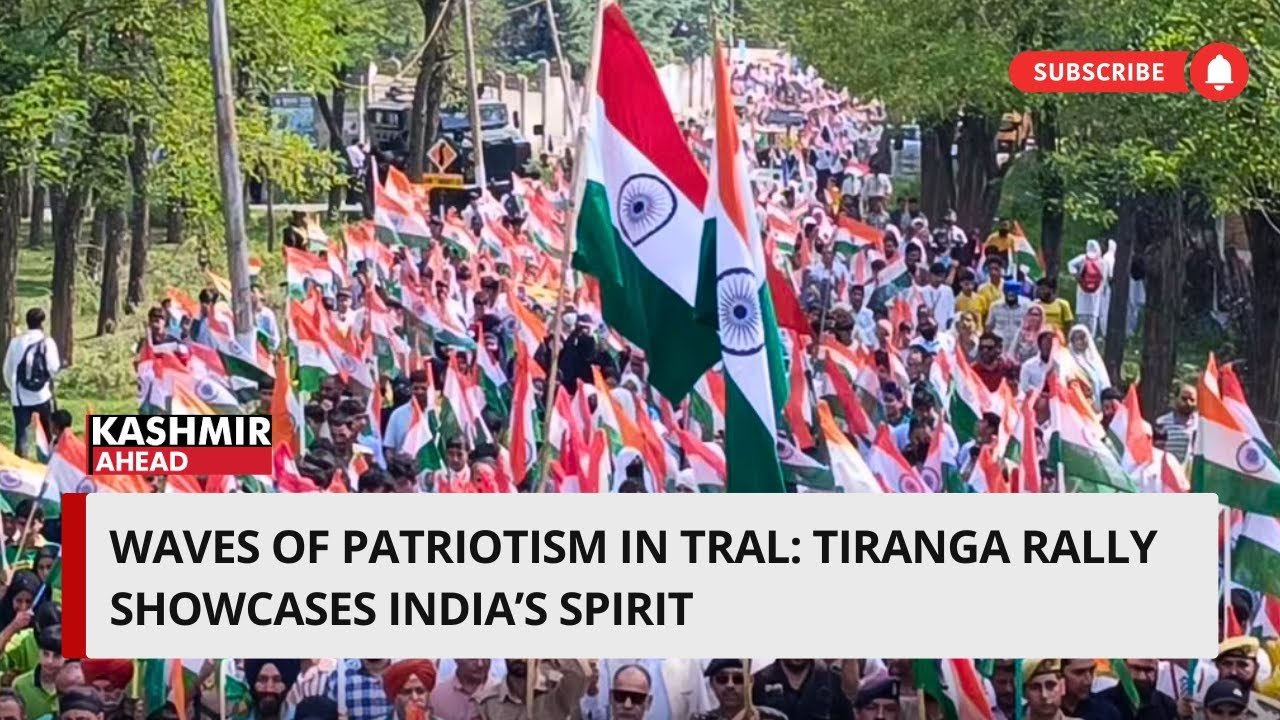 Tiranga Rally in Tral: A Celebration of Unity and Patriotism - Kashmir ...